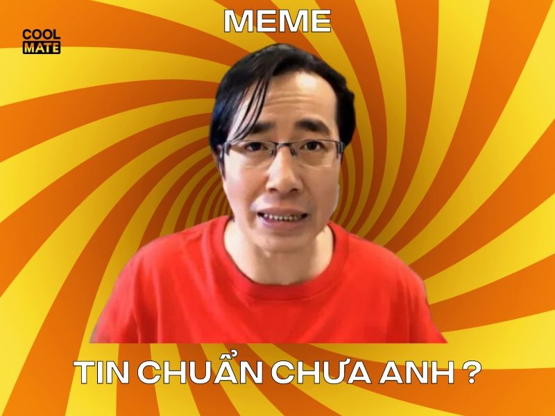 Meme tin chuẩn chưa anh: đắm mình trong thế giới hài hước 2025